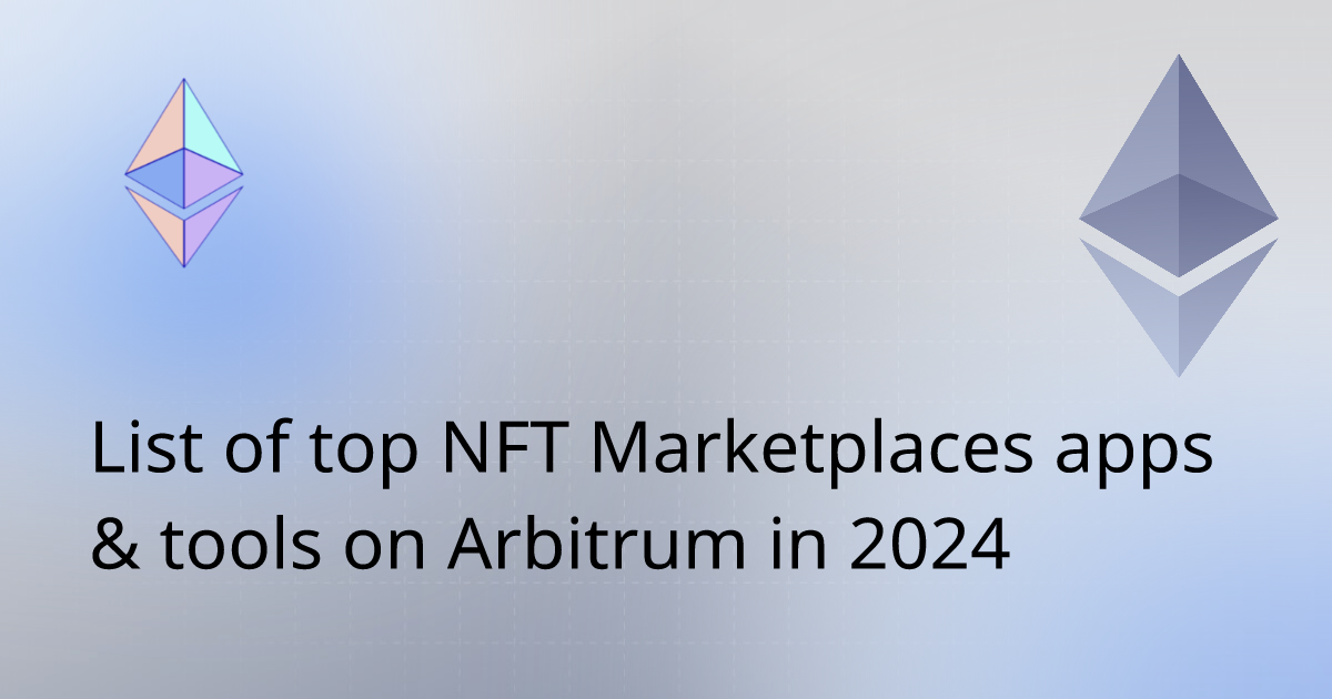 List of the top NFT Marketplaces apps & tools on Arbitrum in 2024