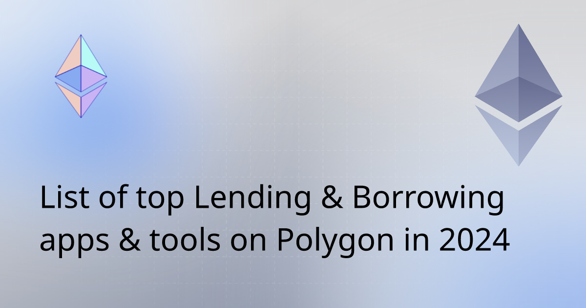 List of the top Lending & Borrowing apps & tools on Polygon in 2024