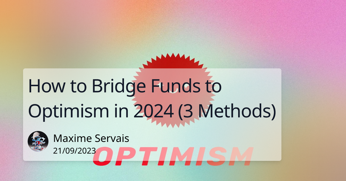How to Bridge Funds to Optimism in 2024 (3 Methods)