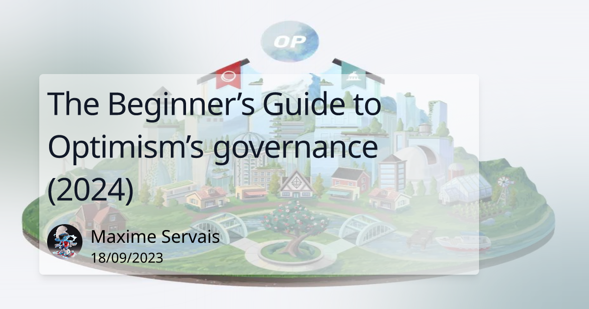 The Beginner’s Guide to Optimism’s governance (2024)