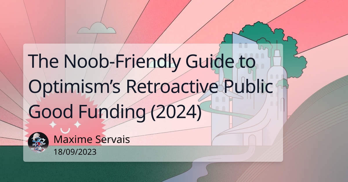 The Noob-Friendly Guide to Optimism’s Retroactive Public Good Funding ...
