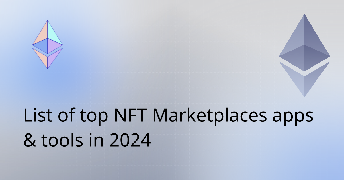 List of top NFT Marketplaces apps & tools in 2024